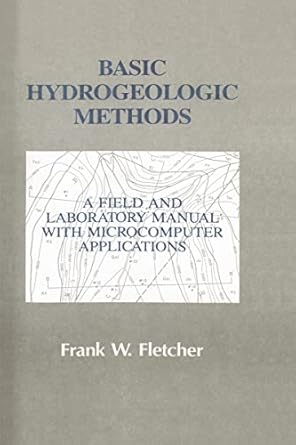 Basic Hydrogeologic Methods: A Field and Laboratory Manual with Microcomputer Applications ...