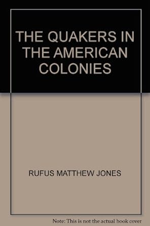 The Quakers in the American colonies: Jones, Rufus Matthew: Amazon.com ...