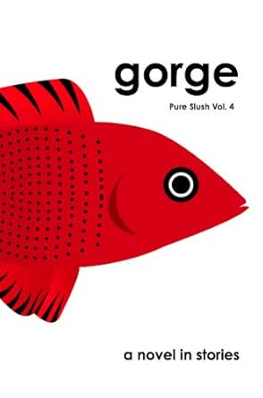 gorge: a novel in stories Pure Slush Vol. 4 eBook : Tuite, Meg, Potter ...