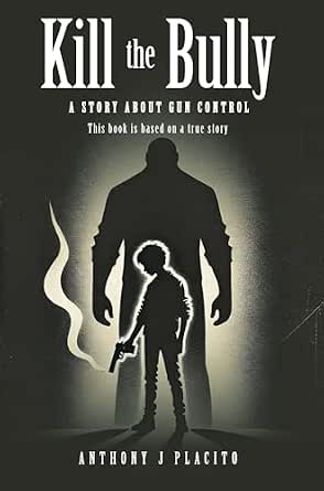 Amazon.com: Kill the Bully: A Story about Gun Control eBook : Placito ...