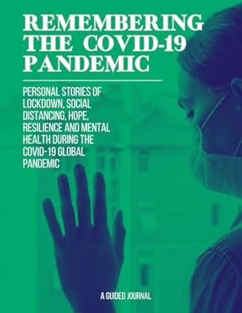 Remembering the Pandemic: Personal Stories of Lockdown, Social ...