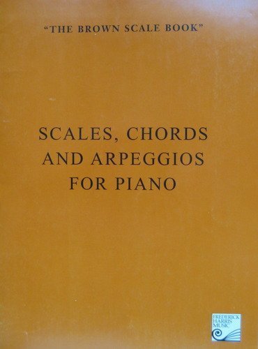 The Brown Scale Book: Scales, Chords and Arpeggios for Piano by various ...