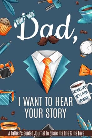 Fathers Day Gifts From Daughter: Dad, Tell Me Your Story : A Father's ...