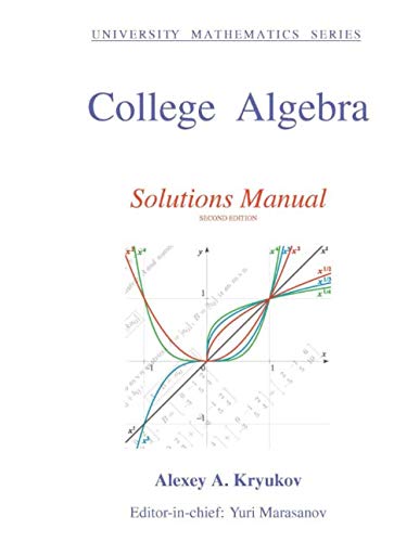 College Algebra: Solutions Manual (University Mathematics Series ...