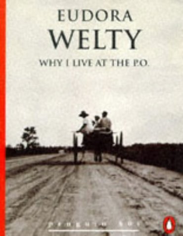 Why I Live at the P.O. (Penguin 60s): EUDORA WELTY: 9780146000164 ...