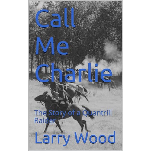 Amazon.com: Call Me Charlie: The Story of a Quantrill Raider (Audible ...