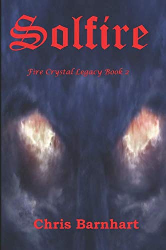Solfire: Fire Crystal Legacy Book 2: Barnhart, Chris: 9781549557682 ...