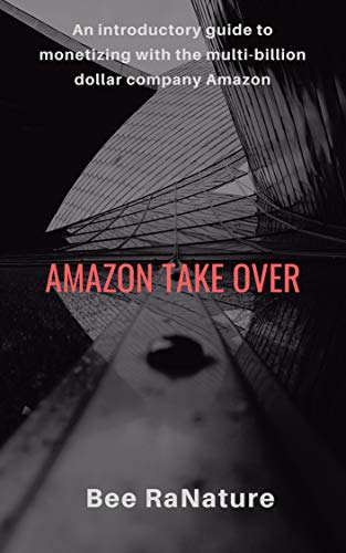 Amazon.com: Amazon Take Over: Monetizing With Amazon eBook : El, Bee ...