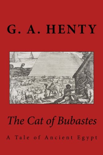 The Cat of Bubastes: A Tale of Ancient Egypt: Henty, G. A ...