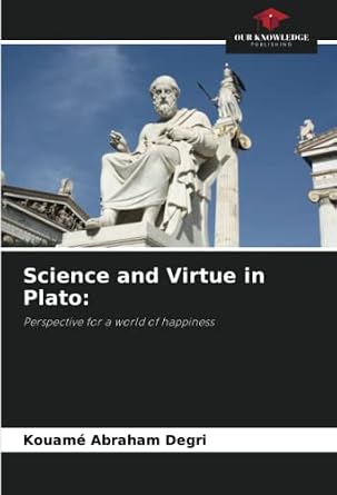 Science and Virtue in Plato: Perspective for a world of happiness ...