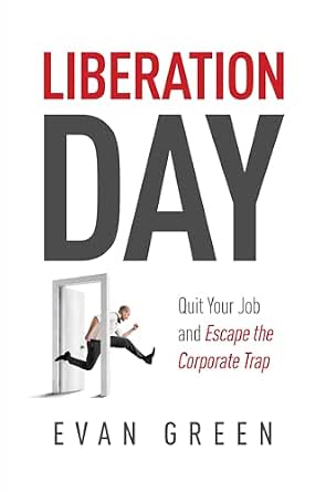 Amazon.com: Liberation Day: Quit Your Job and Escape the Corporate Trap ...
