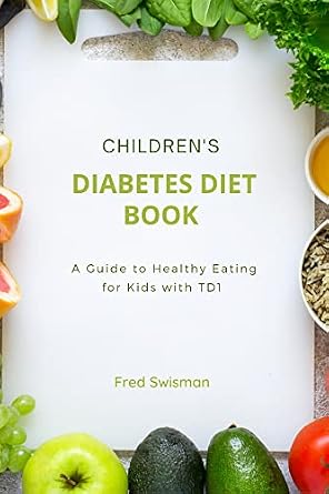 Children's Diabetes Diet Book : A Guide to Healthy Eating for Kids with ...