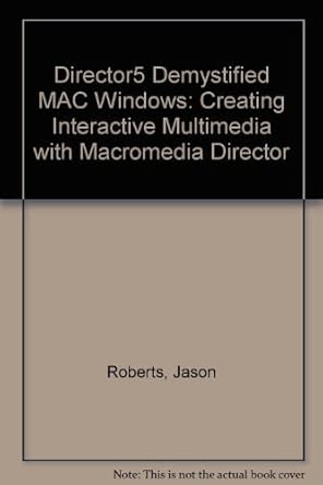 Director 5 Demystified: Creating Interactive Multimedia With Macromedia ...