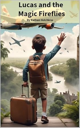 Lucas and the Magic Fireflies eBook : Hotchkiss, Nathan: Amazon.in: Books