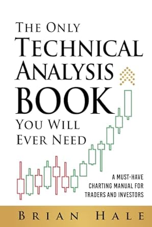 The Only Technical Analysis Book You Will Ever Need: A Must-Have ...