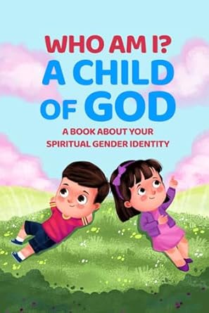 Amazon.com: Who Am I? A Child of God: A Book About Your Spiritual ...