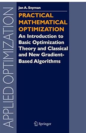 Practical Mathematical Optimization: An Introduction to Basic ...