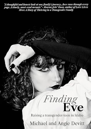 Finding Eve: Raising a transgender teen in Idaho: Devitt, Michael ...