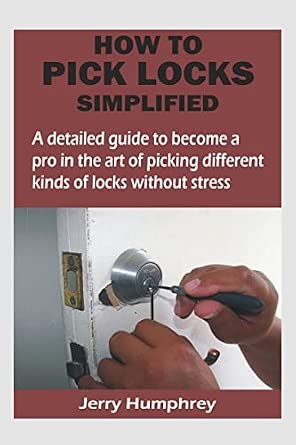HOW TO PICK LOCKS SIMPLIFIED: A detailed guide to become a pro in the ...