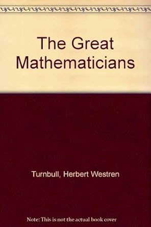 The Great Mathematicians: Turnbull, Herbert W.: 9780814704196: Amazon ...