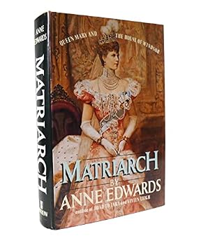 Matriarch: Queen Mary and the House of... book by Anne Edwards
