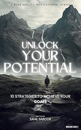 Unlock Your Potential: 10 Strategies to Achieve Your Goals: Embrace ...