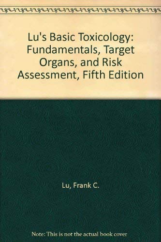 Lu's Basic Toxicology: Fundamentals, Target Organs and Risk Assessment ...