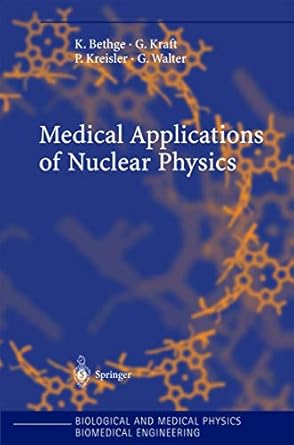 Medical Applications of Nuclear Physics (Biological and Medical Physics, Biomedical Engineering ...