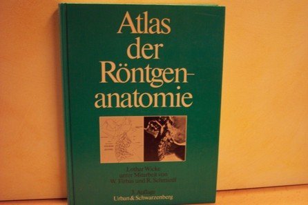 Atlas der Röntgenanatomie: Lothar Wicke: 9783541081639: Amazon.com: Books