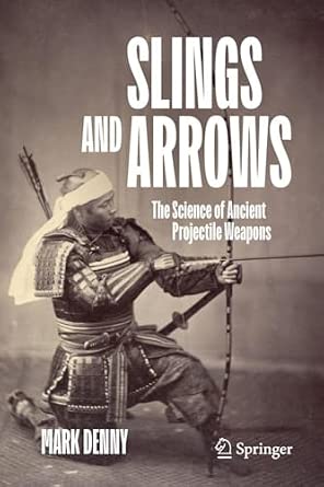 Amazon.com: Slings and Arrows: The Science of Ancient Projectile ...