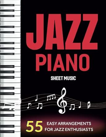 Jazz Piano Sheet Music: 55 Easy Arrangements for Jazz Enthusiasts ...
