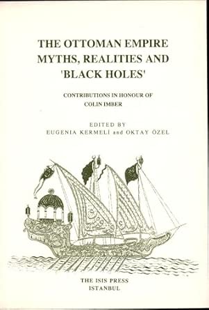 The Ottoman Empire: Myths, Realities and 'Black Holes' Contributions in ...