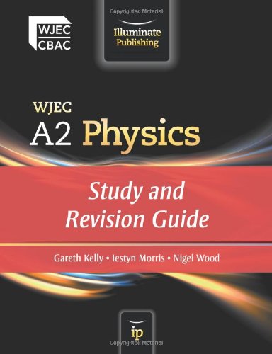 WJEC A2 Physics: Study and Revision Guide: Amazon.co.uk: Kelly, Gareth ...