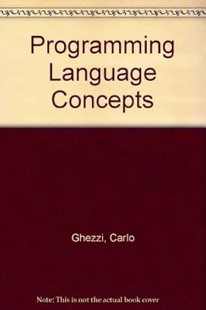 Programming Language Concepts: Ghezzi, Carlo, Jazayeri, Mehdi ...