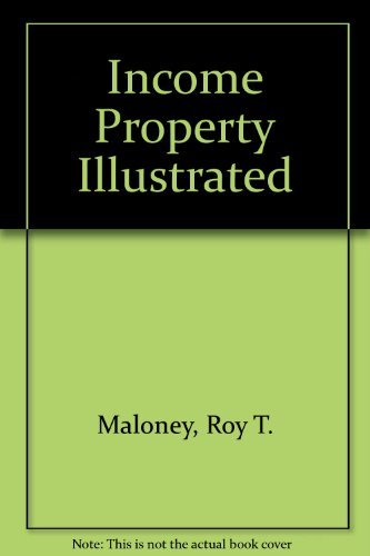 Income Property Illustrated: Maloney, Roy T.: 9780930306137: Amazon.com ...