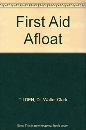 First Aid Afloat: TILDEN, Dr. Walter Clark: Amazon.com: Books