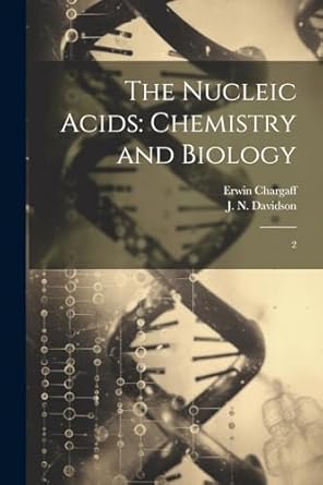 The Nucleic Acids: Chemistry and Biology: 2: Davidson, J N, Chargaff ...