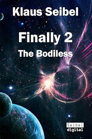 Amazon.com: Finally 2 - The Bodiless eBook : Seibel, Klaus: Kindle Store