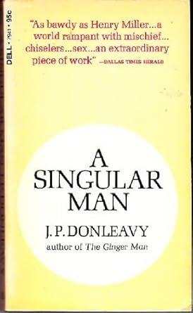 A SINGULAR MAN: Donleavy, J. P.: Amazon.com: Books