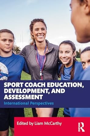 Sport Coach Education, Development, and Assessment: McCarthy, Liam ...