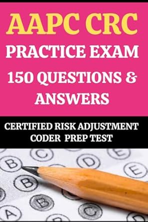 AAPC CRC PRACTICE EXAM 150 QUESTIONS & ANSWERS | CERTIFIED RISK ...