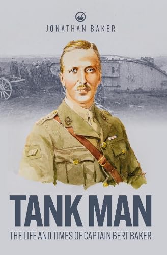 Tank Man: The Life and Times of Captain Bert Baker : Baker, Jonathan ...