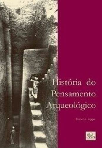 historia do pensamento arqueologico de bruce trigger pela odysseys 2004 ...