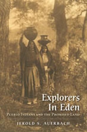 Explorers in Eden: Pueblo Indians and the Promised Land: Auerbach ...