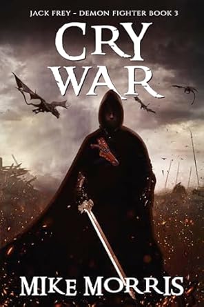 CRY WAR: A dark epic fantasy (Jack Frey - Demon Fighter Book 3) eBook ...