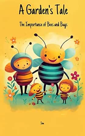 Amazon.com: A Garden's Tale : The Importance of Bees and Bugs eBook ...
