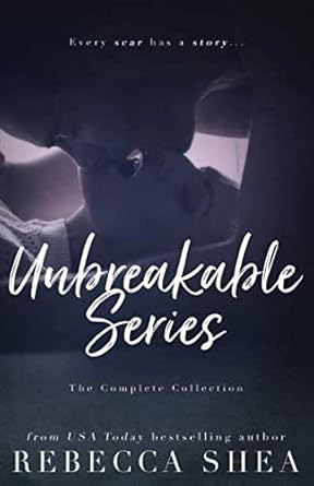 The Unbreakable Series: The Complete Collection: Shea, Rebecca ...