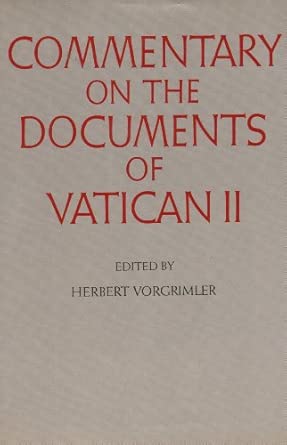 Commentary on the Documents of Vatican II: Herbert Vorgrimler, Walter M ...