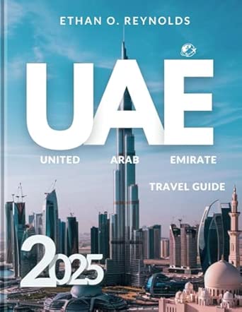 United Arab Emirates Travel Guide 2025: Explore Dubai, Abu Dhabi, and ...