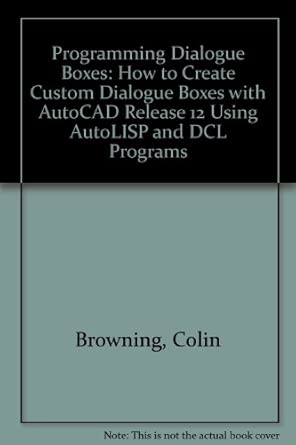 Programming Dialogue Boxes: How to Create Custom Dialogue Boxes with AutoCAD Release 12 Using ...